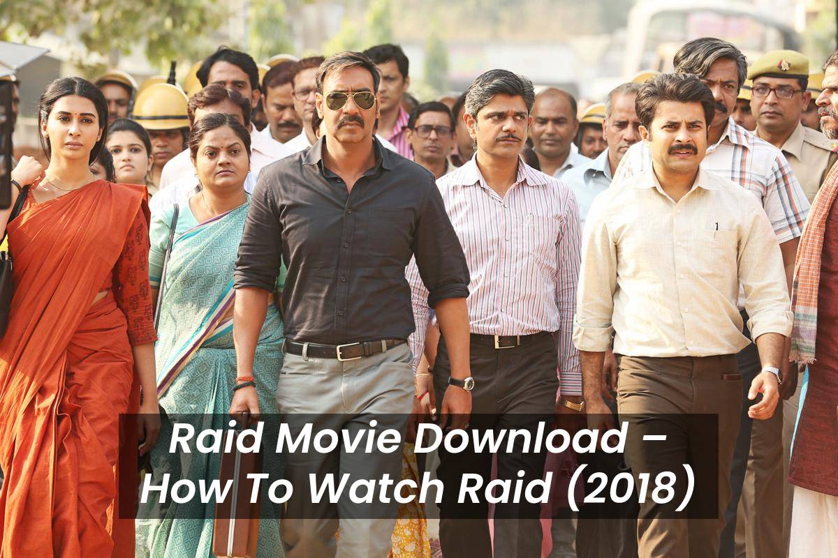 Raid Movie Download – How To Watch Raid (2018) - The Who Blog